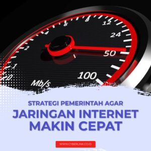 Strategi Pemerintah Agar Jaringan Internet Indonesia Makin Cepat